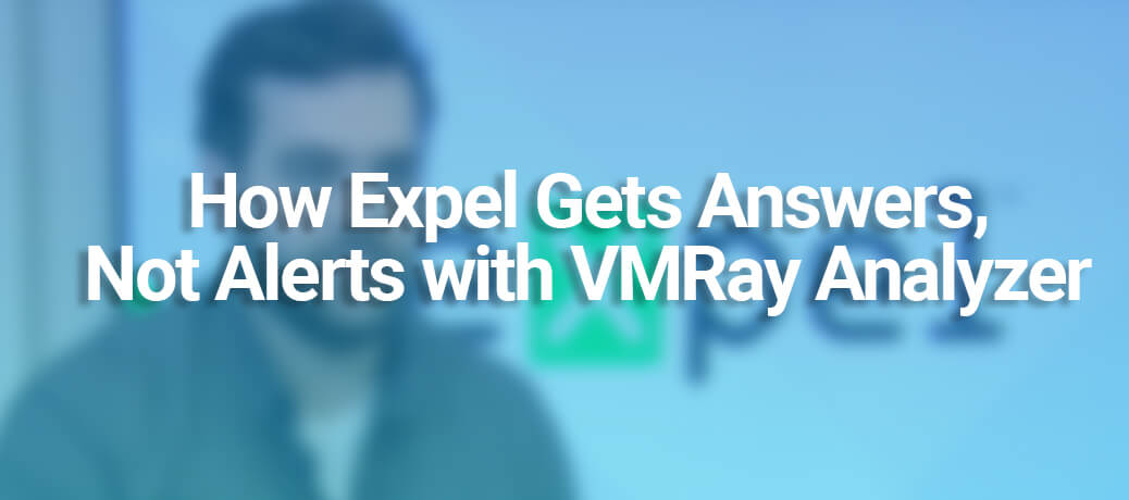 How Expel uses VMRay to support it for Phishing - VMRay